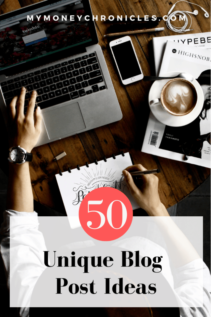 50 Unique Blog Post Ideas - My Money Chronicles