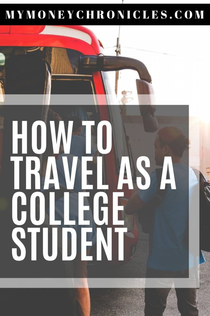 How to Travel as A College Student - My Money Chronicles